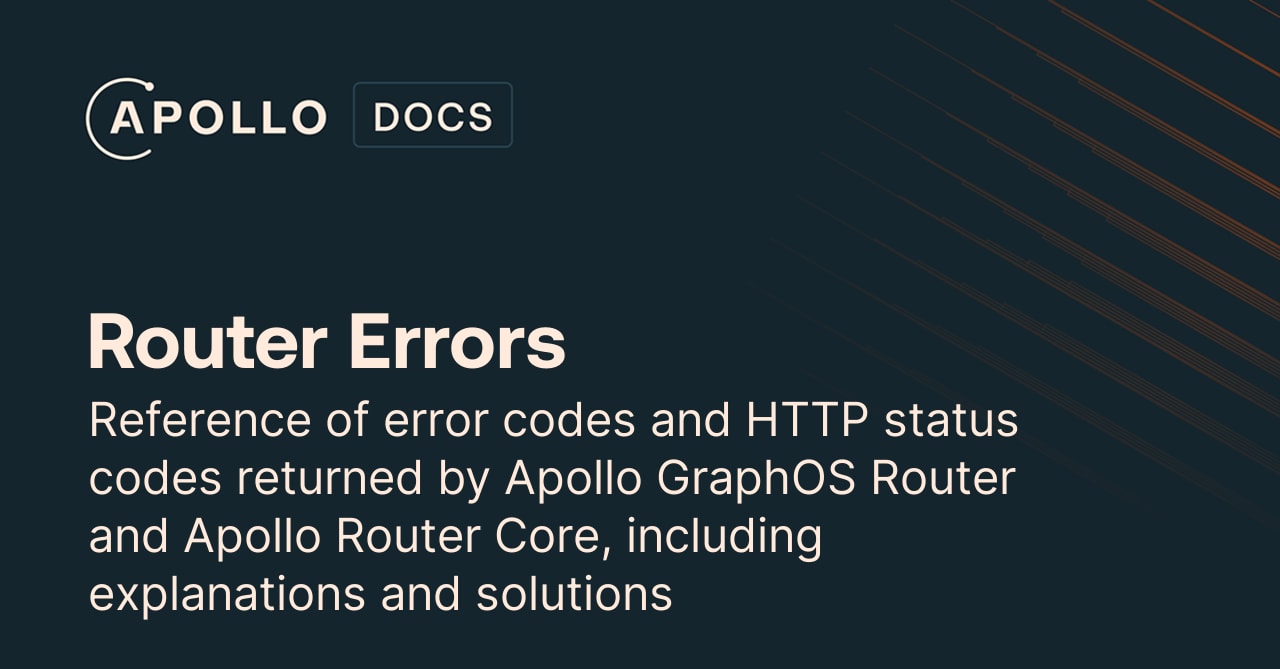Router Errors - Apollo GraphQL Docs Router Errors - Apollo GraphQL Docs